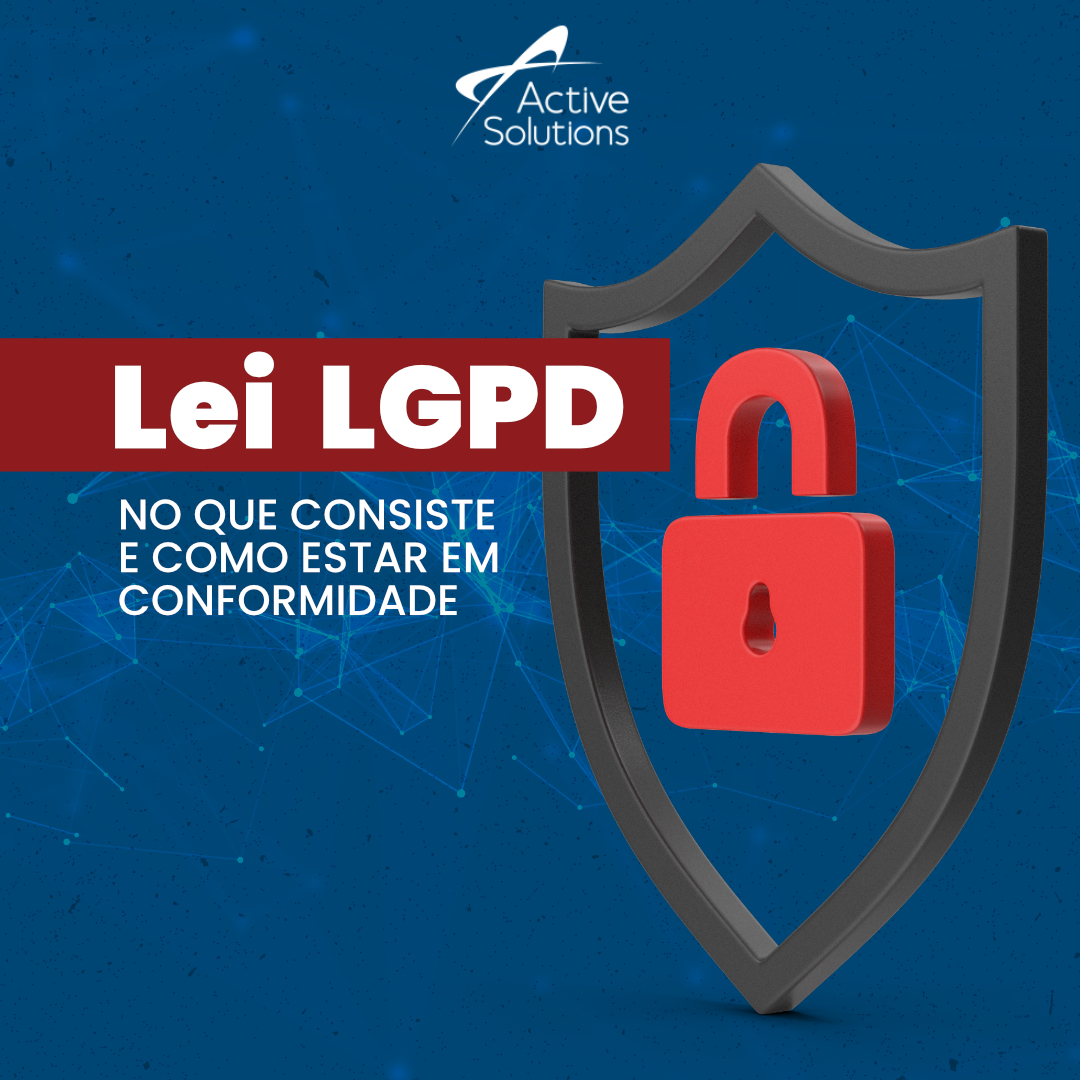 Lei LGPD: No que consiste e como estar em conformidade